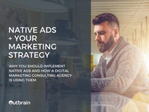 Implementing Native Ads into Content Marketing Strategy | Outbrain Blog