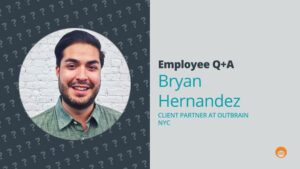 Inside Outbrain: Meet Bryan Hernandez, Client Partner, East Coast