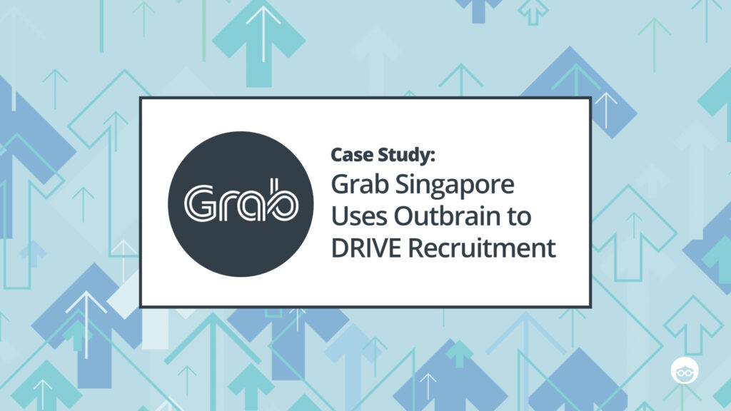 Grab Singapore Uses Outbrain to DRIVE Recruitment | Outbrain Blog