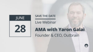 [Webinar] Ask Yaron Galai Anything - RSVP | Outbrain Webinars