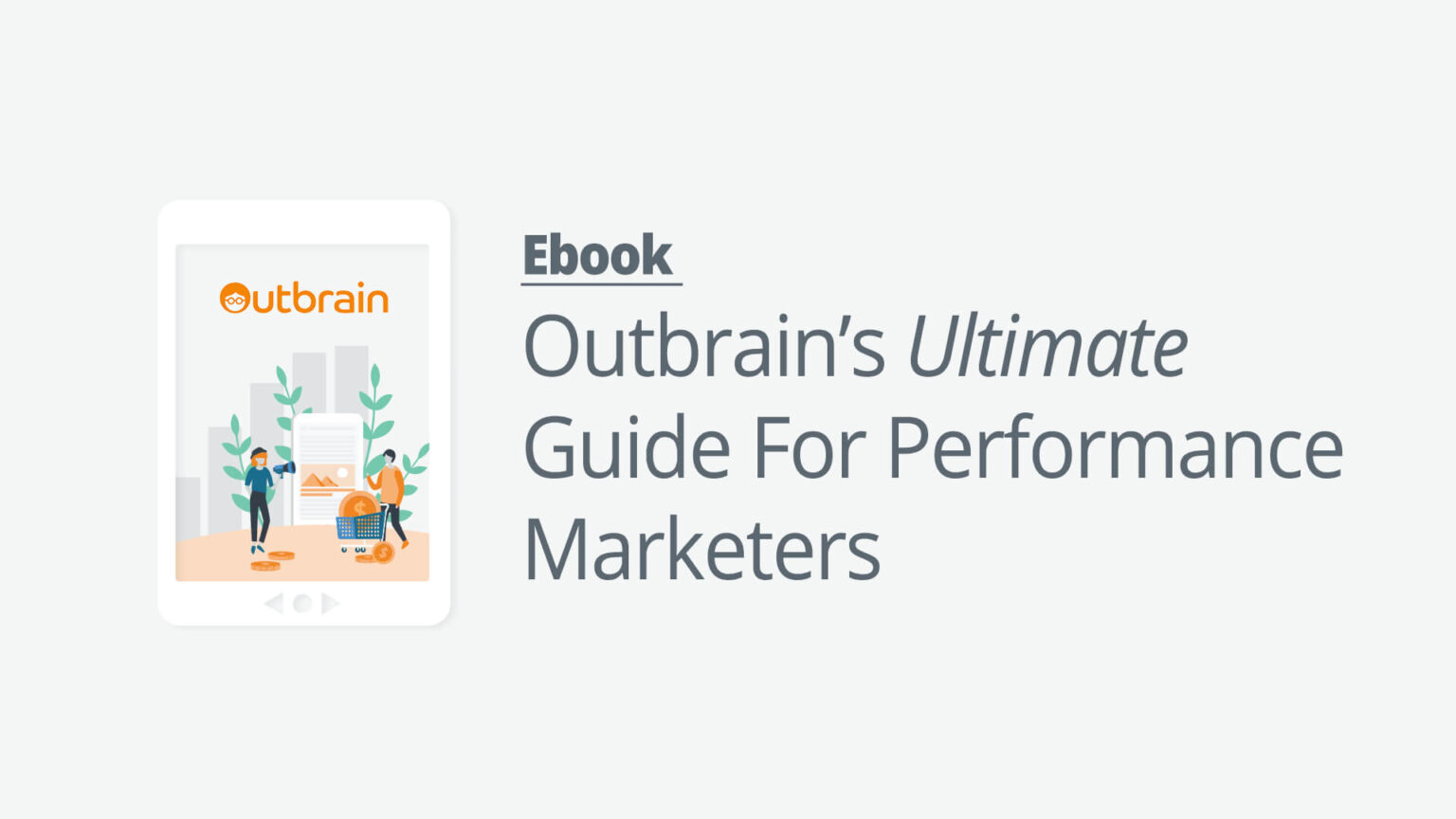 Outbrain’s Ultimate Guide For Performance Marketers | Outbrain Blog