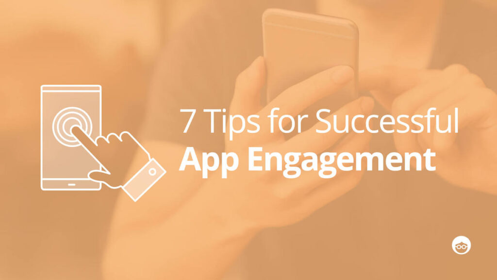 7 App Engagement Tips You Can Start Using Today | Outbrain