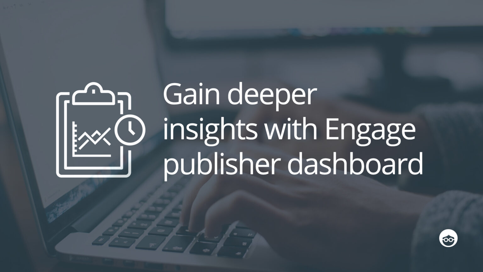 Publishers: Check Out New Enhancements to the Engage Dashboard – Outbrain