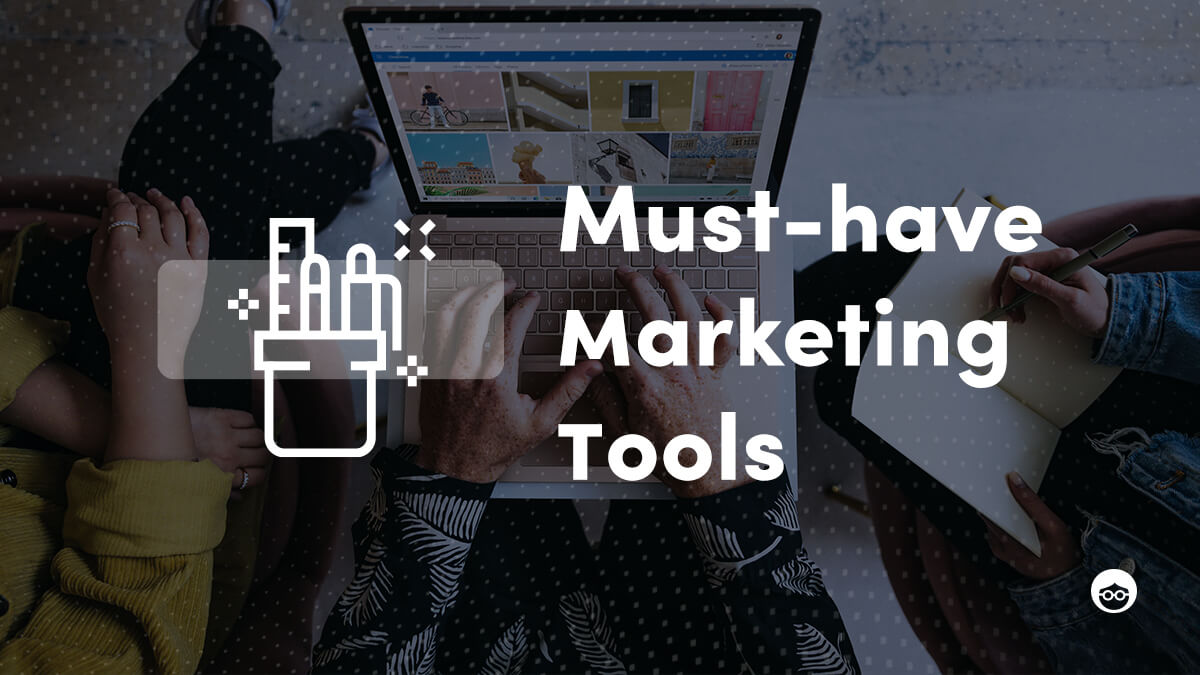 11+ Must-Have Tools For a Successful Full-Stack Marketer