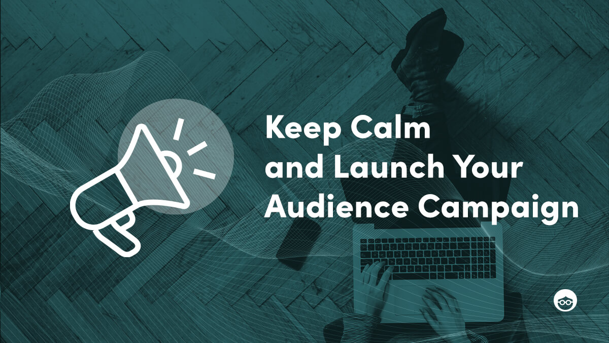 Audience Campaigns: These Dashboard Updates Will Make Your Life Easier ...