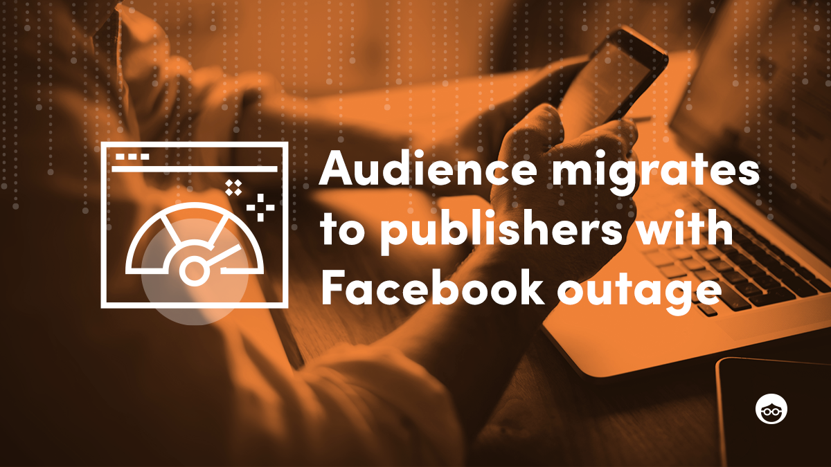 Publishers are Seeing 40%+ Traffic Surge Due to Facebook Outage – Outbrain