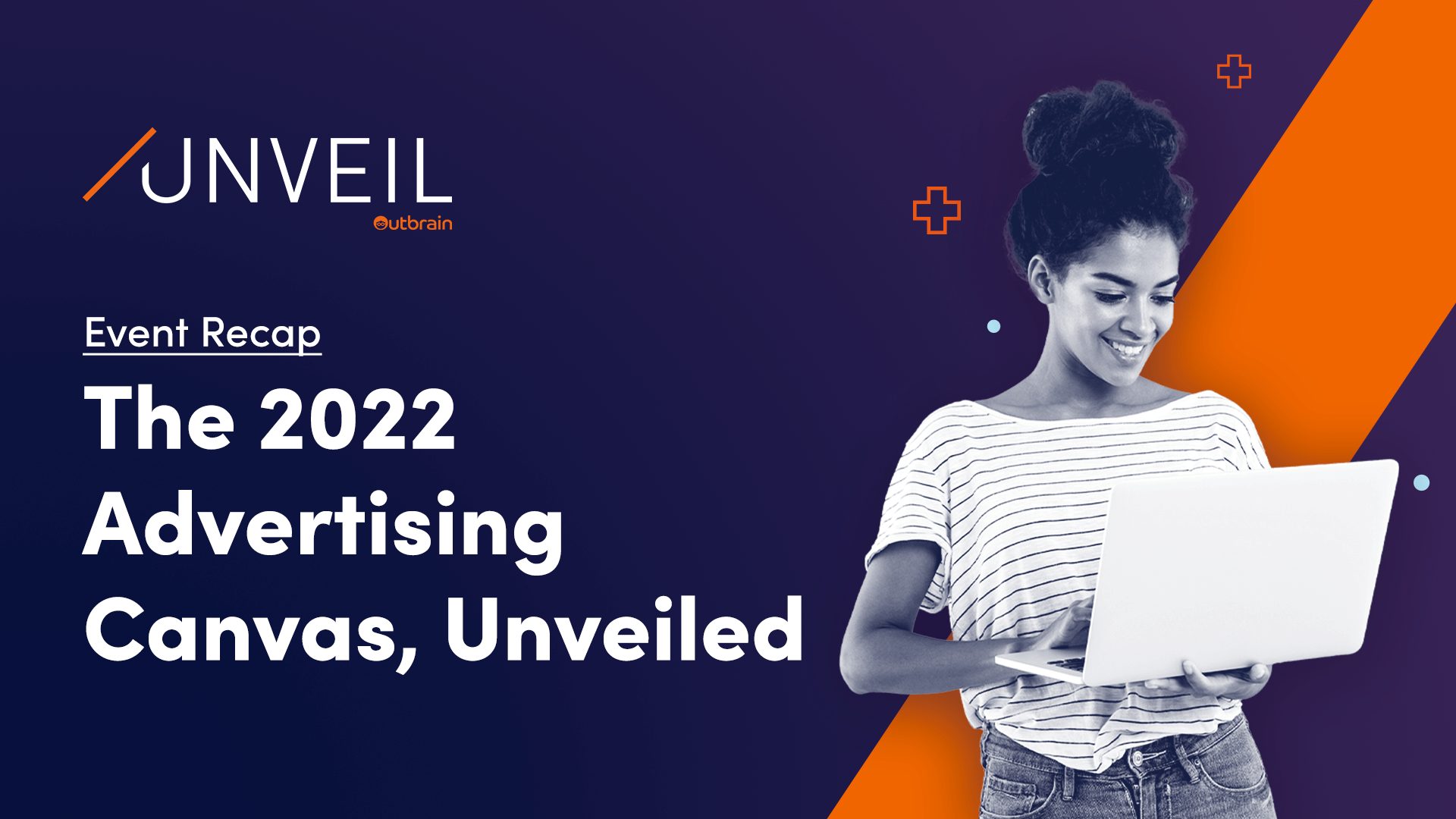 [Event Recap] Top 3 Takeaways from Unveil 2022 – Outbrain