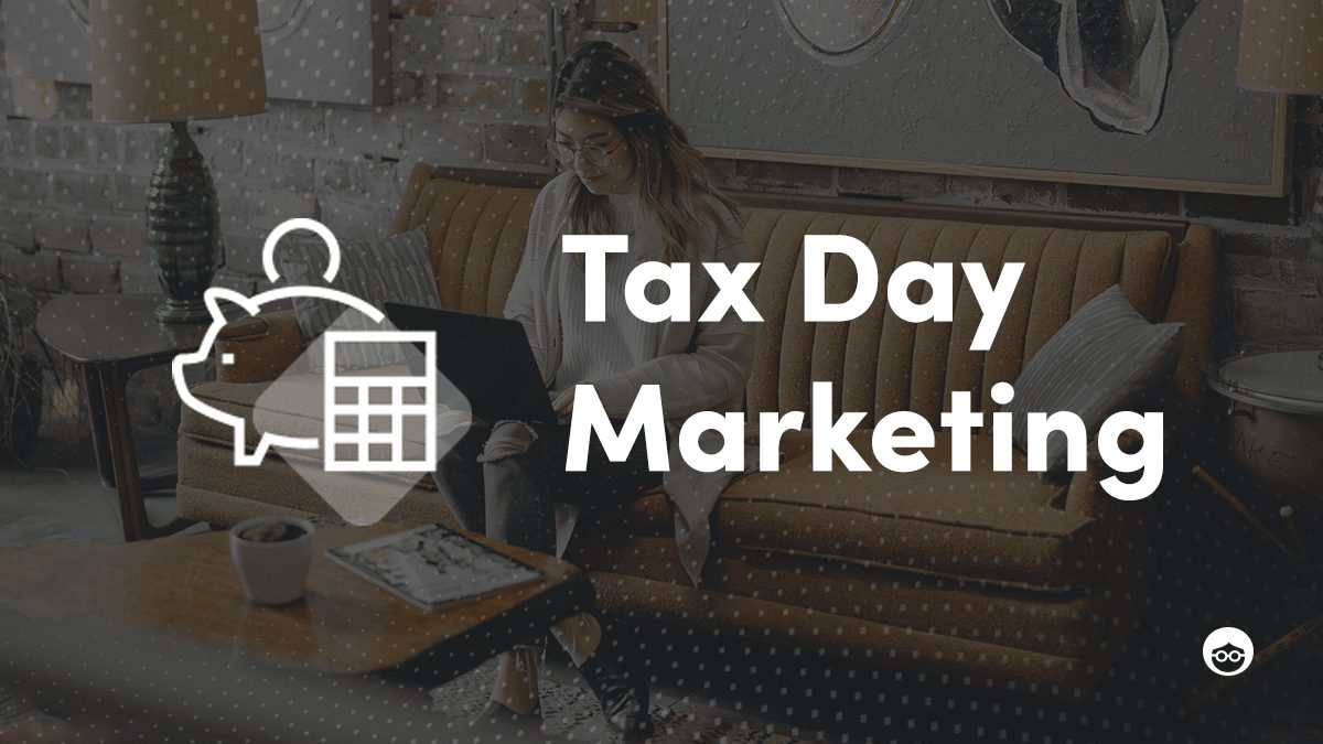 Tax Day Marketing Tactics: How to Make the Most of the Tax Season ...
